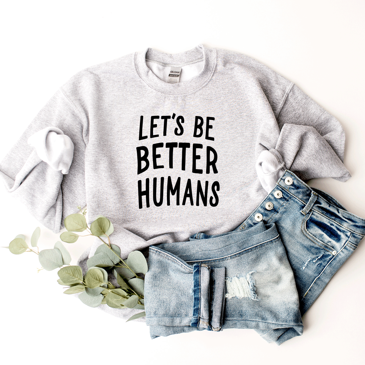 Let's Be Better Humans - Sweatshirt – Hustle and Thrive
