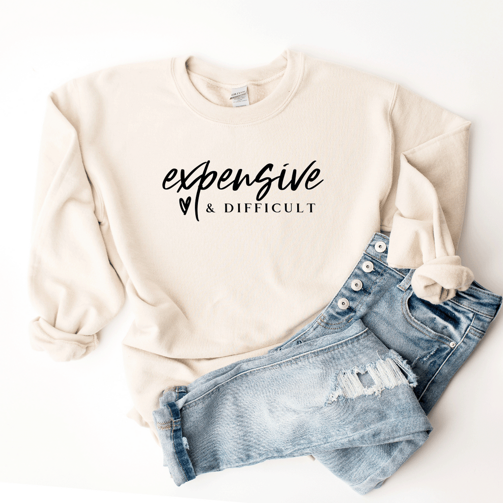 Expensive & Difficult - Sweatshirt – Hustle and Thrive
