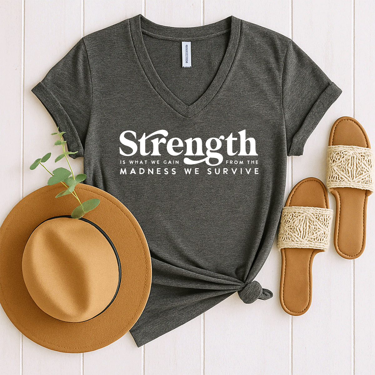 Strength Is What We Gain From The Madness We Survive - Bella+Canvas V ...