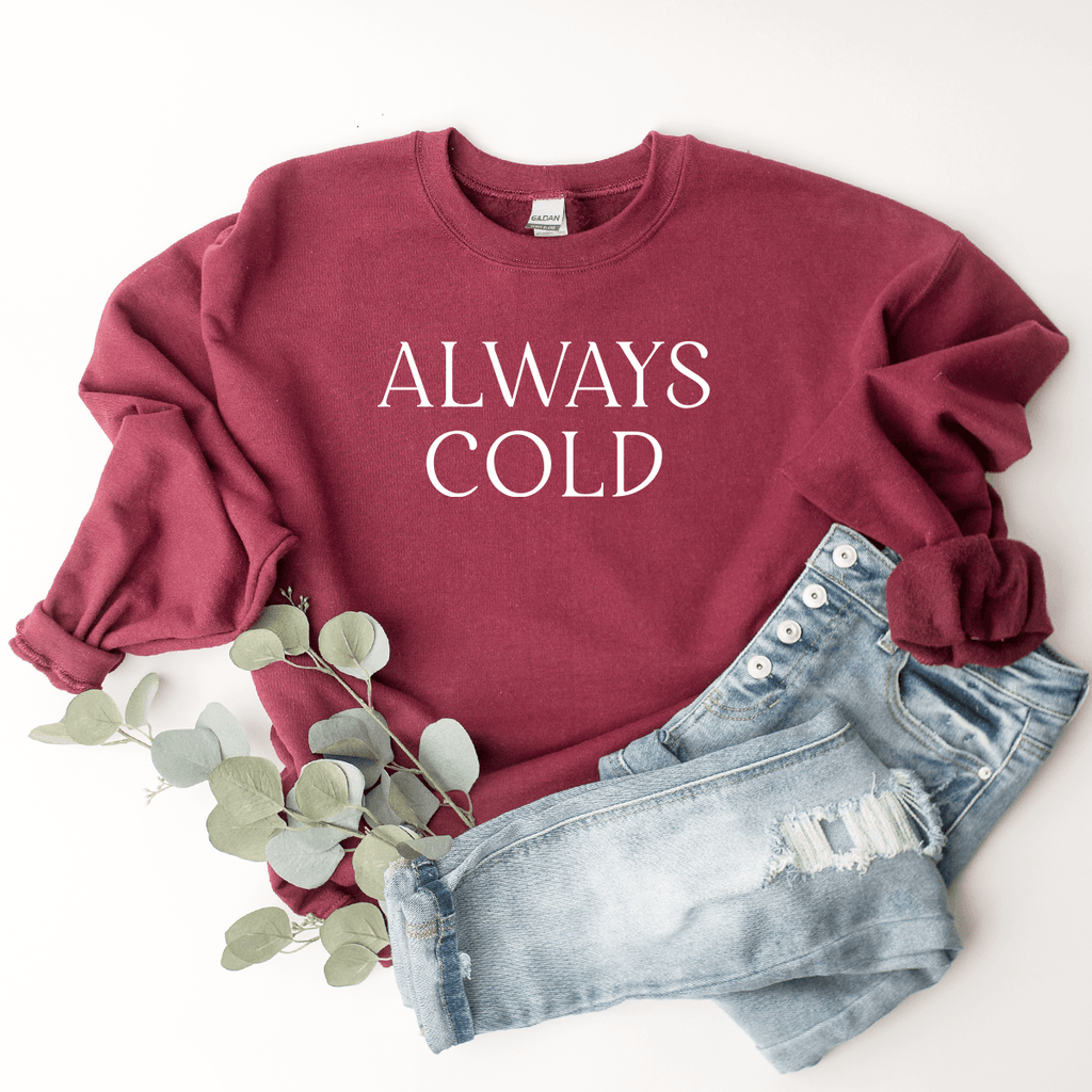 Always Cold - Sweatshirt – Hustle and Thrive