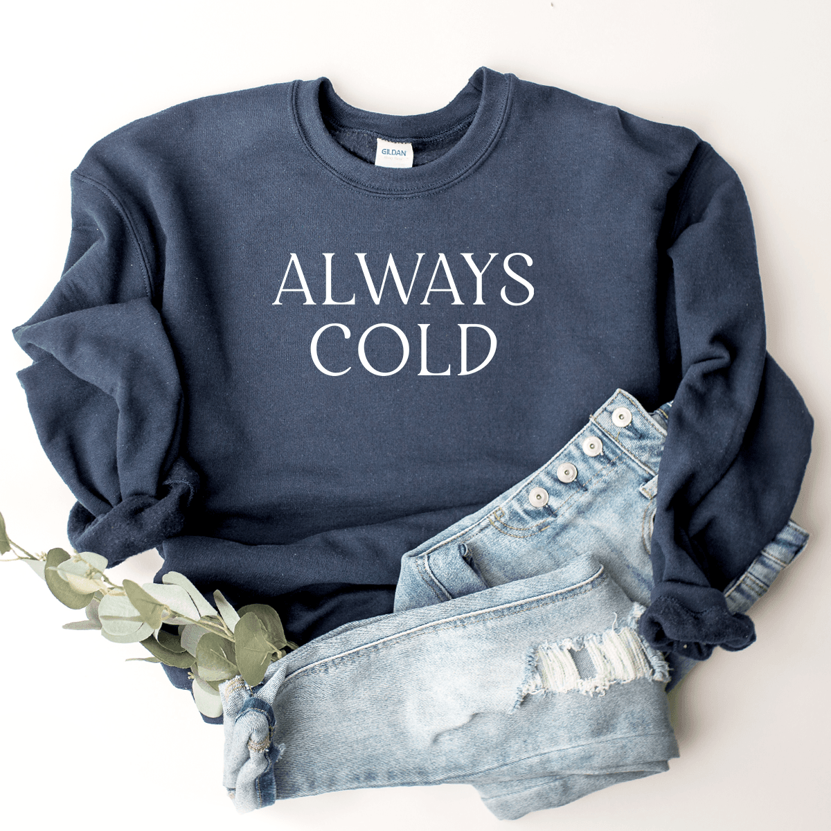 Always Cold - Sweatshirt – Hustle and Thrive